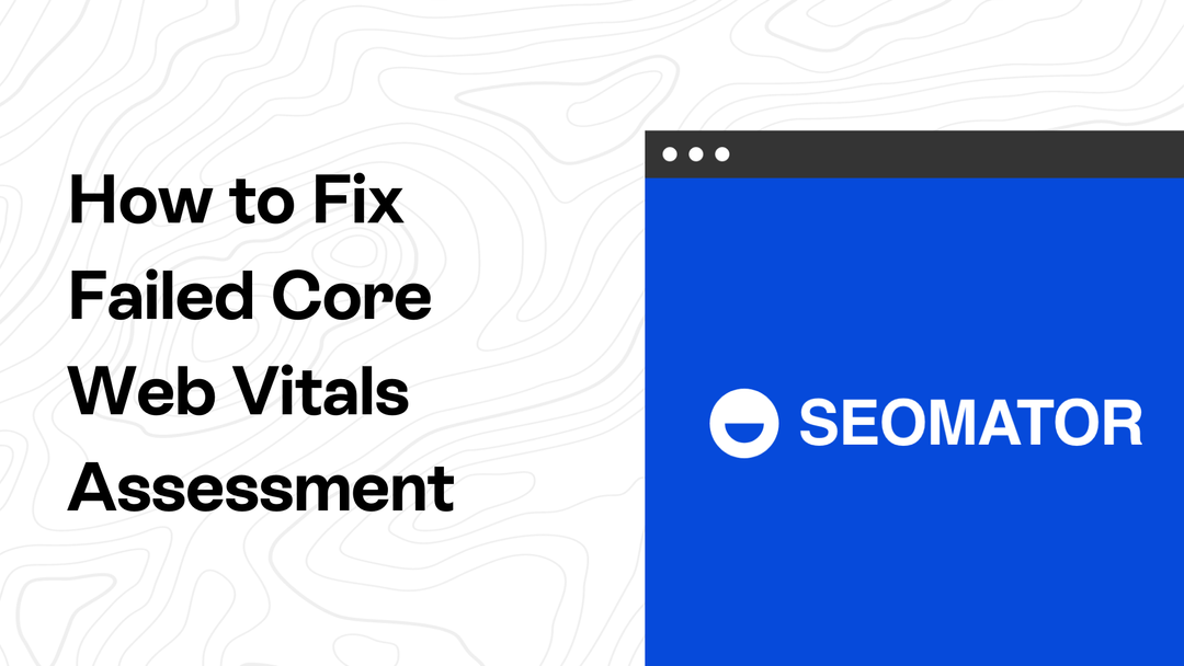 How to Fix Failed Core Web Vitals Assessment - Seomator