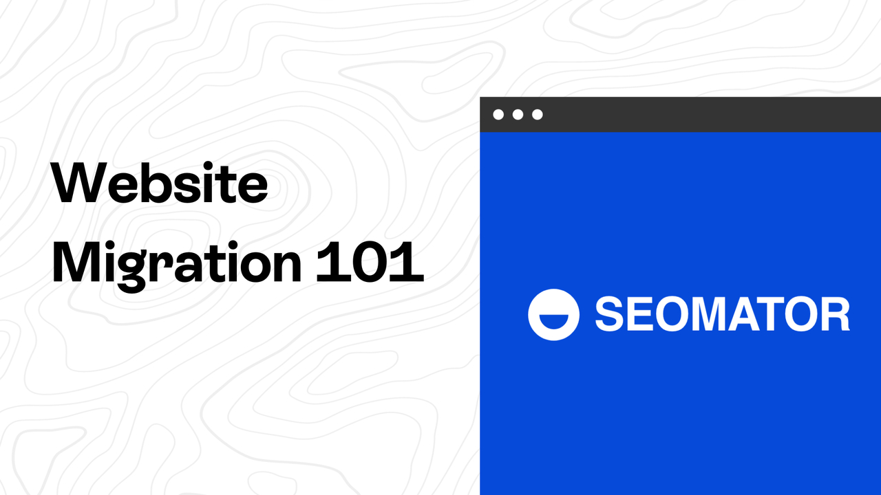Website Migration: Your Ultimate Checklist and Guide - SEOmator