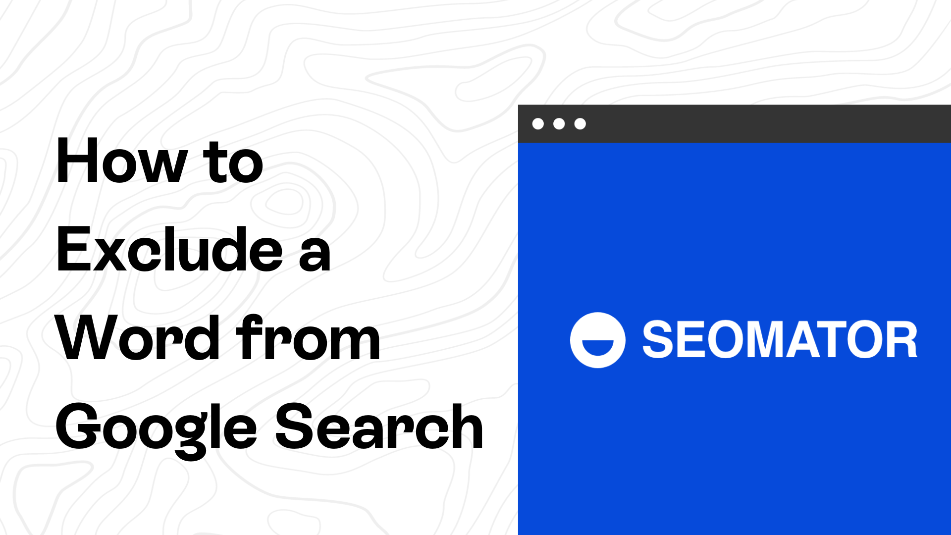 How To Exclude A Word From Google Search SEOmator How To Exclude A Word From Google Search SEOmator