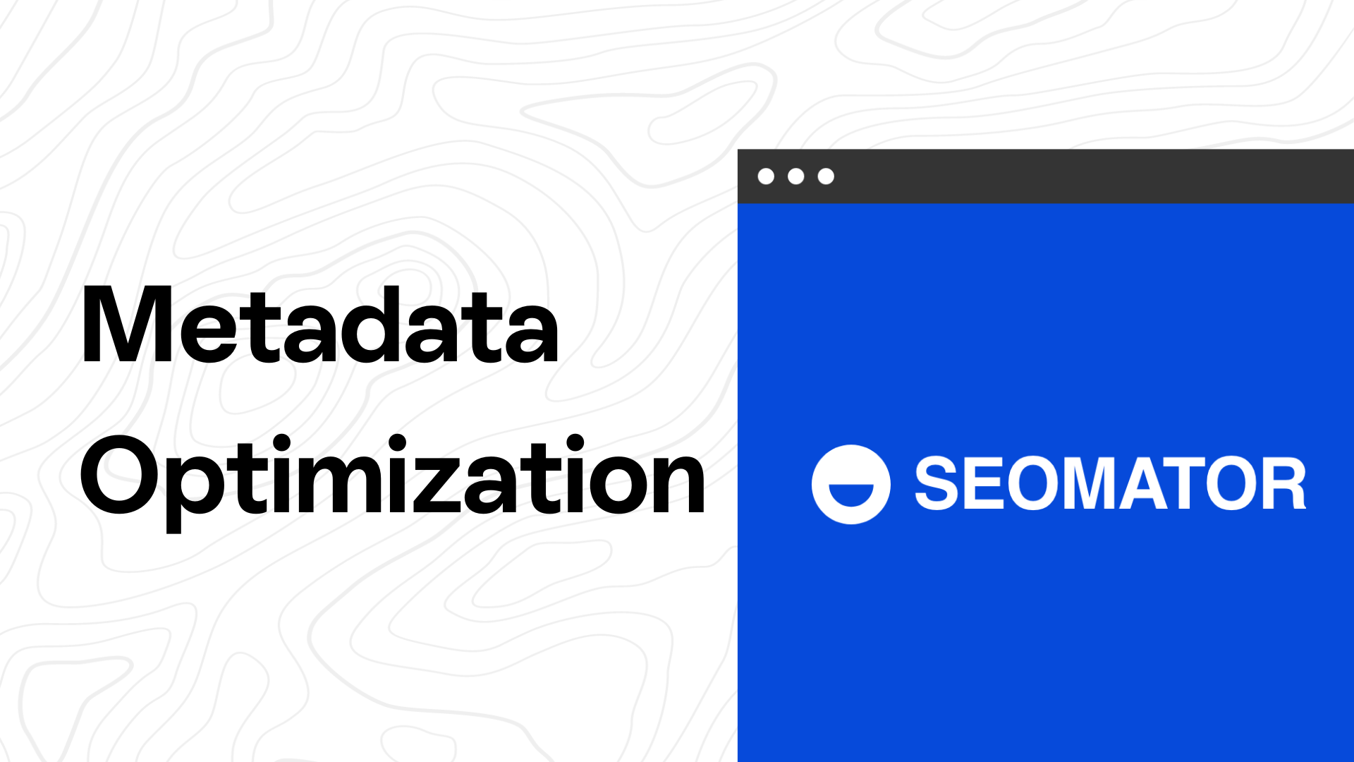 Metadata Optimization: Best Practices for Better SEO 🚀 - SEOmator