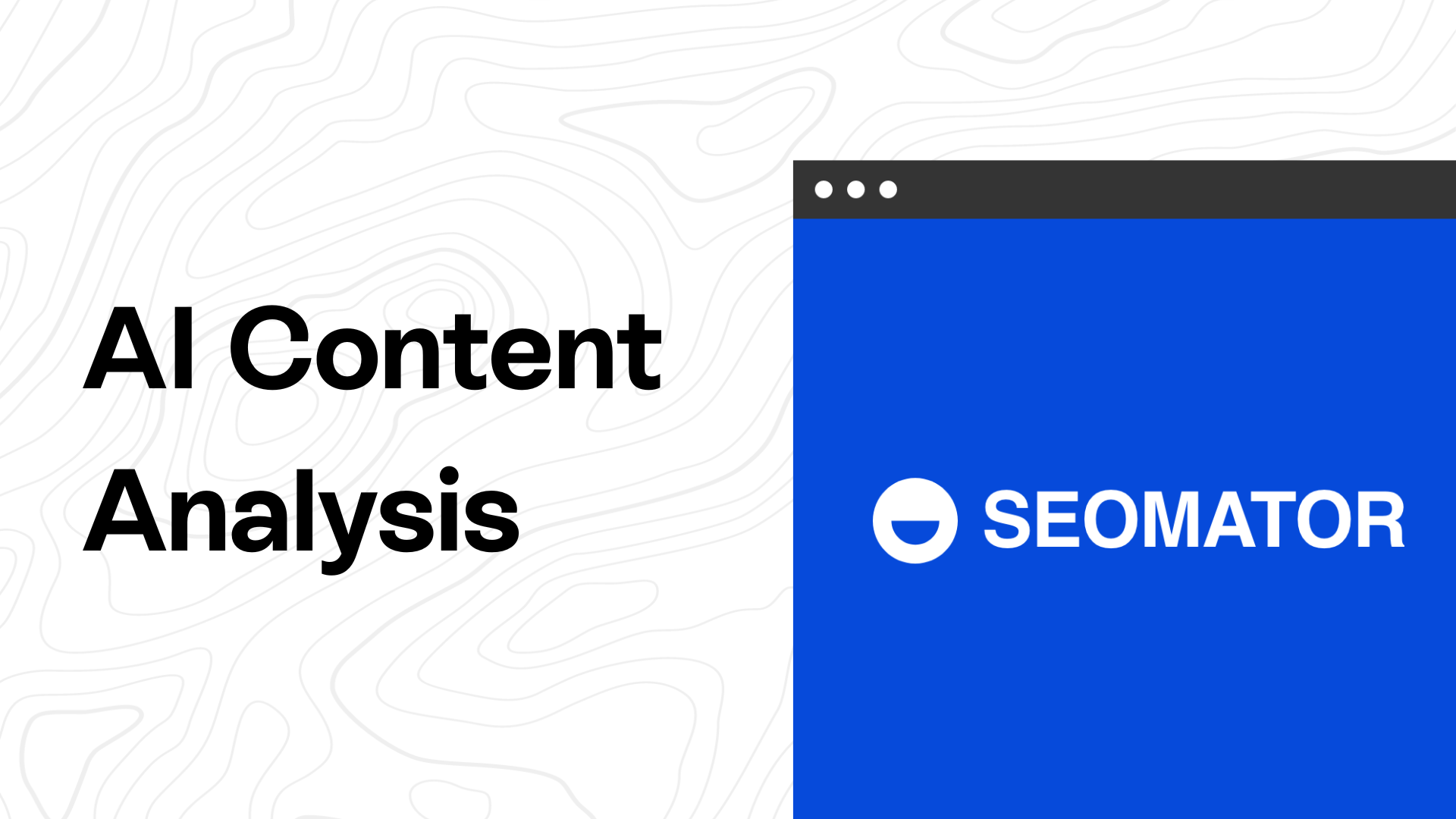How to Do AI Content Analysis with 7 Steps - SEOmator