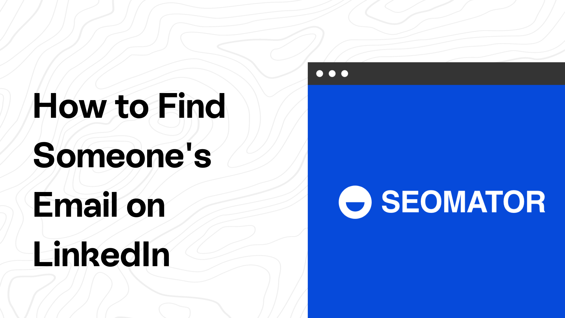 How to Find Someone's Email on LinkedIn with 4 Ways - SEOmator