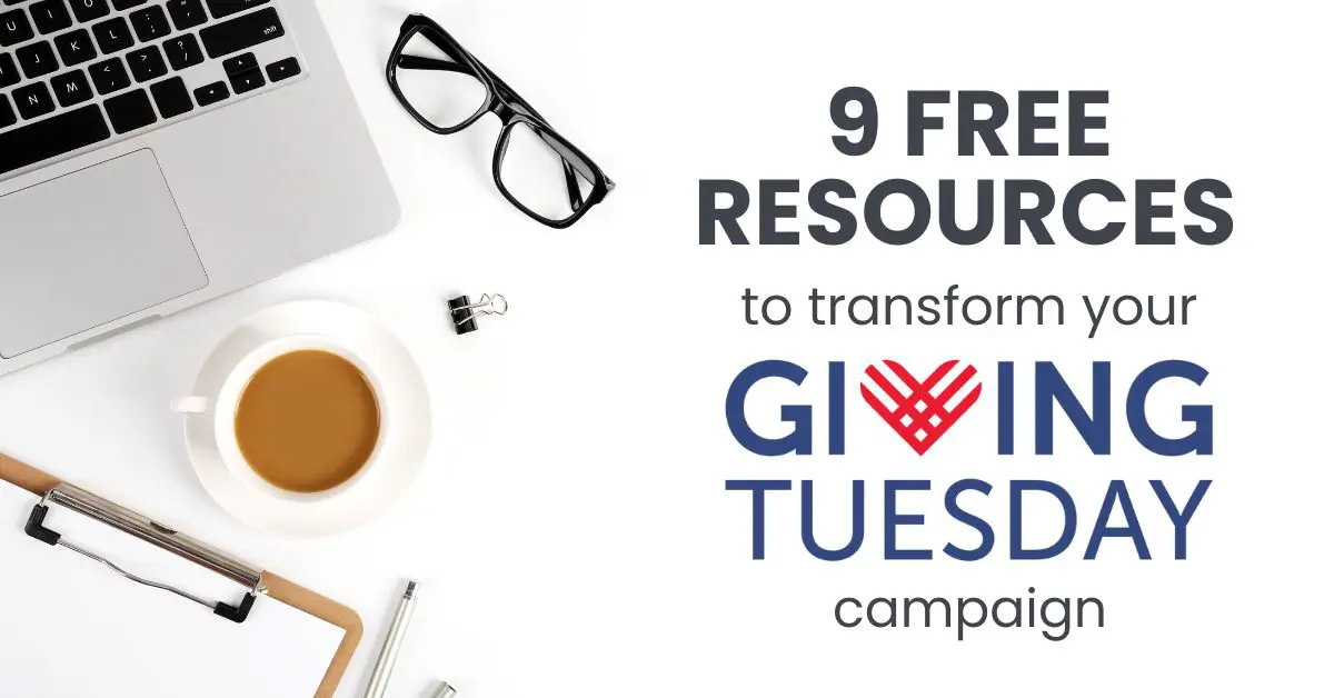 9 free resources to transform your GivingTuesday campaign