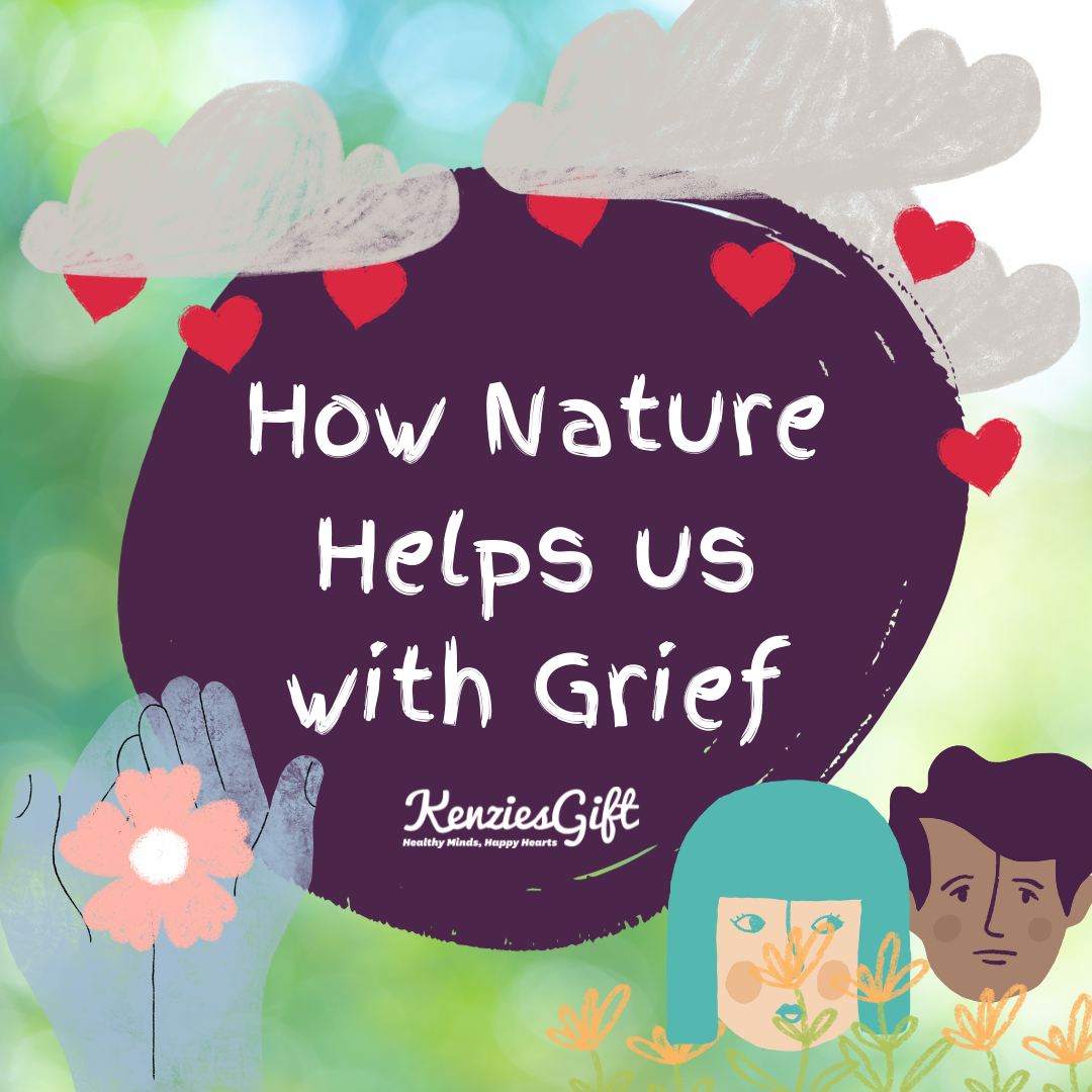 How Nature Helps us with Grief | Kenzie's Gift