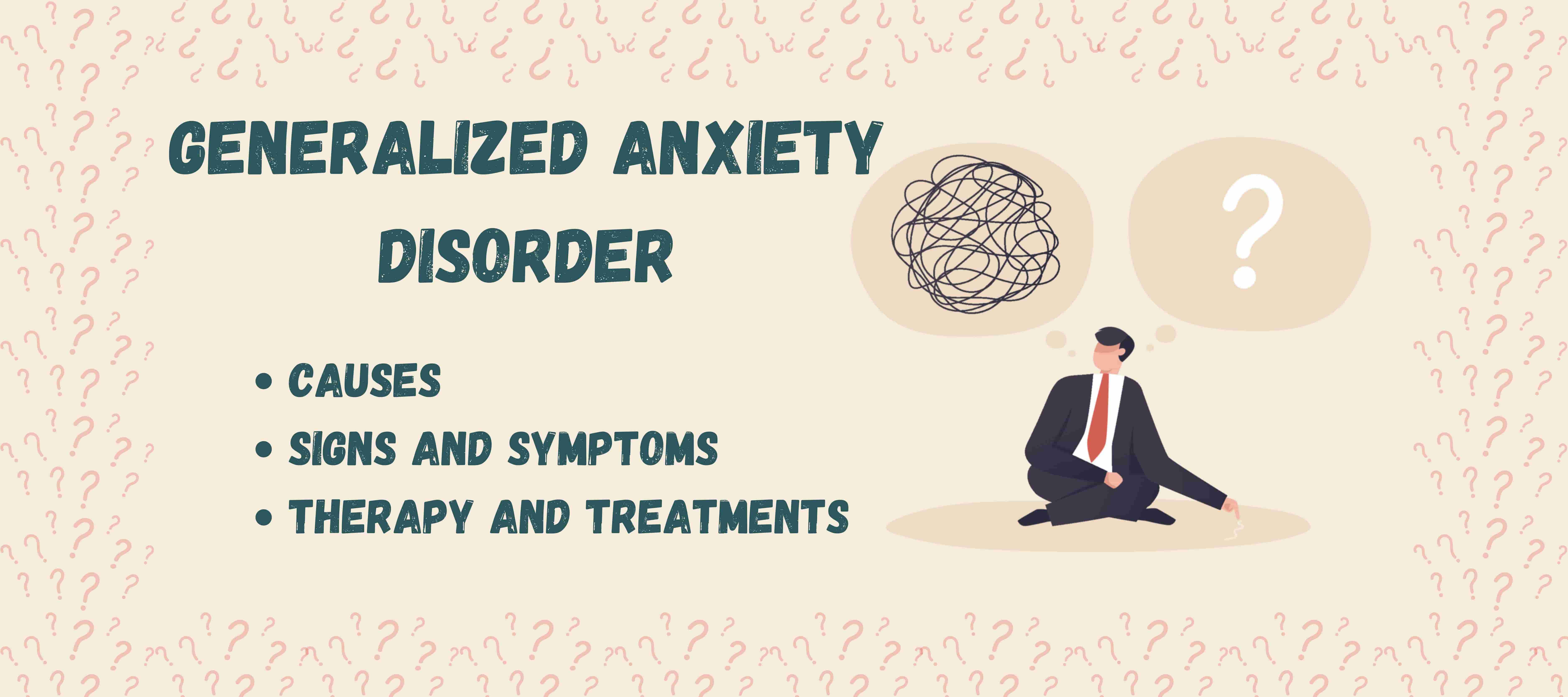 Generalized Anxiety Disorder: Causes, Signs, and Treatments ...