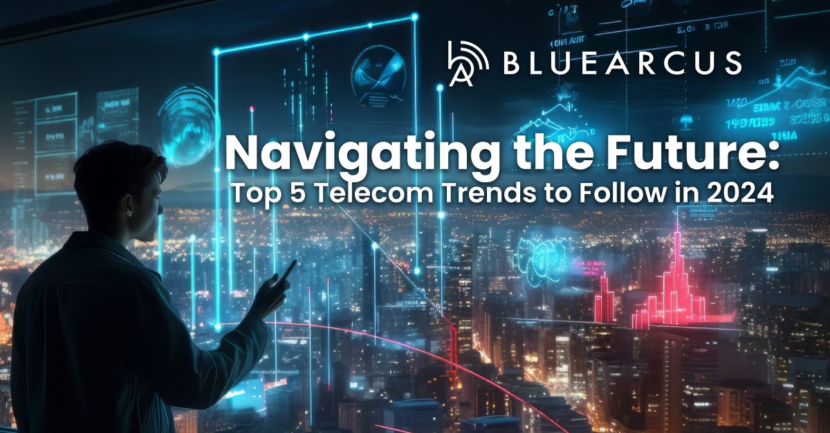 Blog: Navigating the Future: Top 5 Telecom Trends to Follow in 2024
