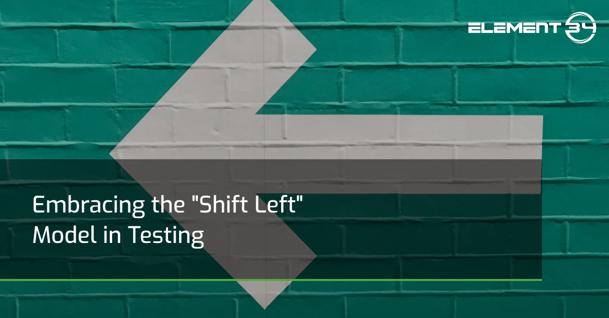 Embracing the Shift Left Model in Software Testing | Element34