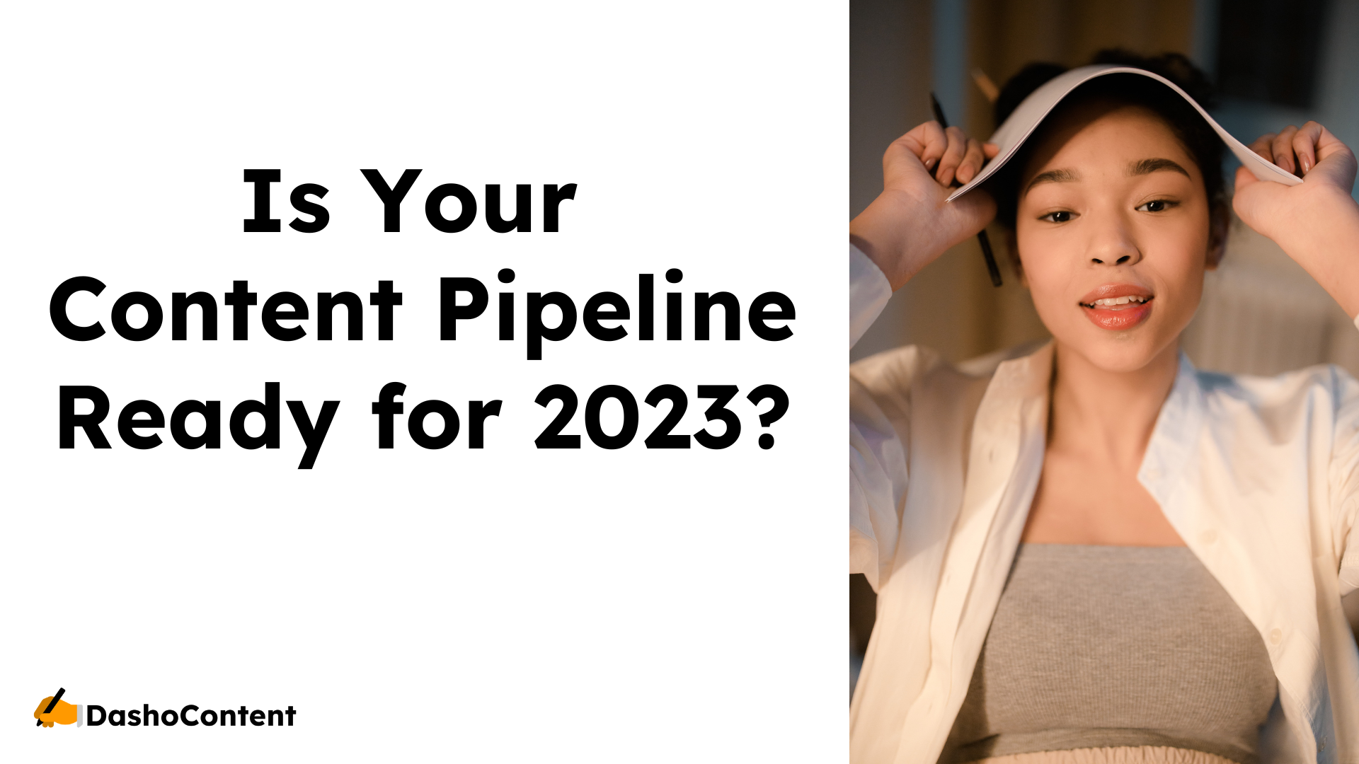 2023 Is Here. Is Your Content Pipeline Ready?
