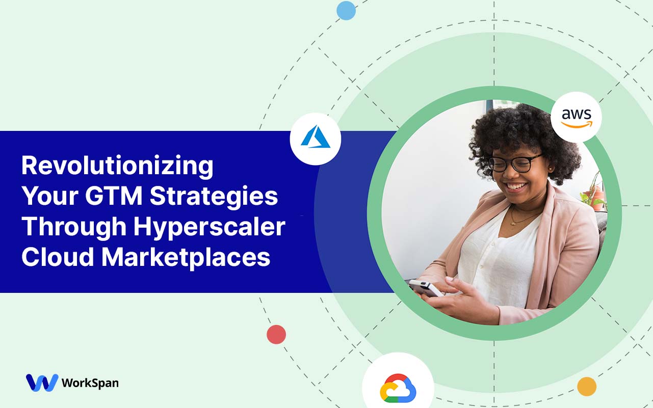 Revolutionizing Your GTM Strategies Through Hyperscaler Cloud Marketplaces