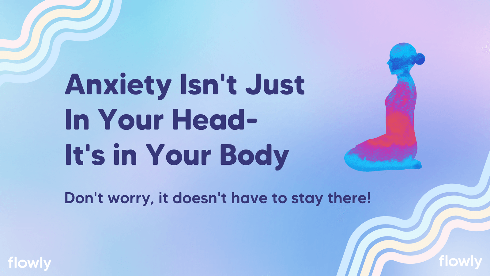 Anxiety isn’t “just in your head”- it’s in your entire body (but it ...