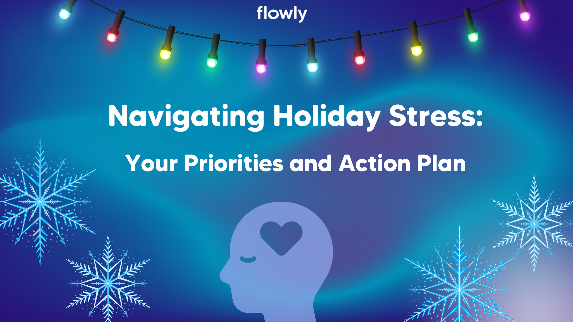 Navigating Holiday Stress: Your Priorities and Action Plan