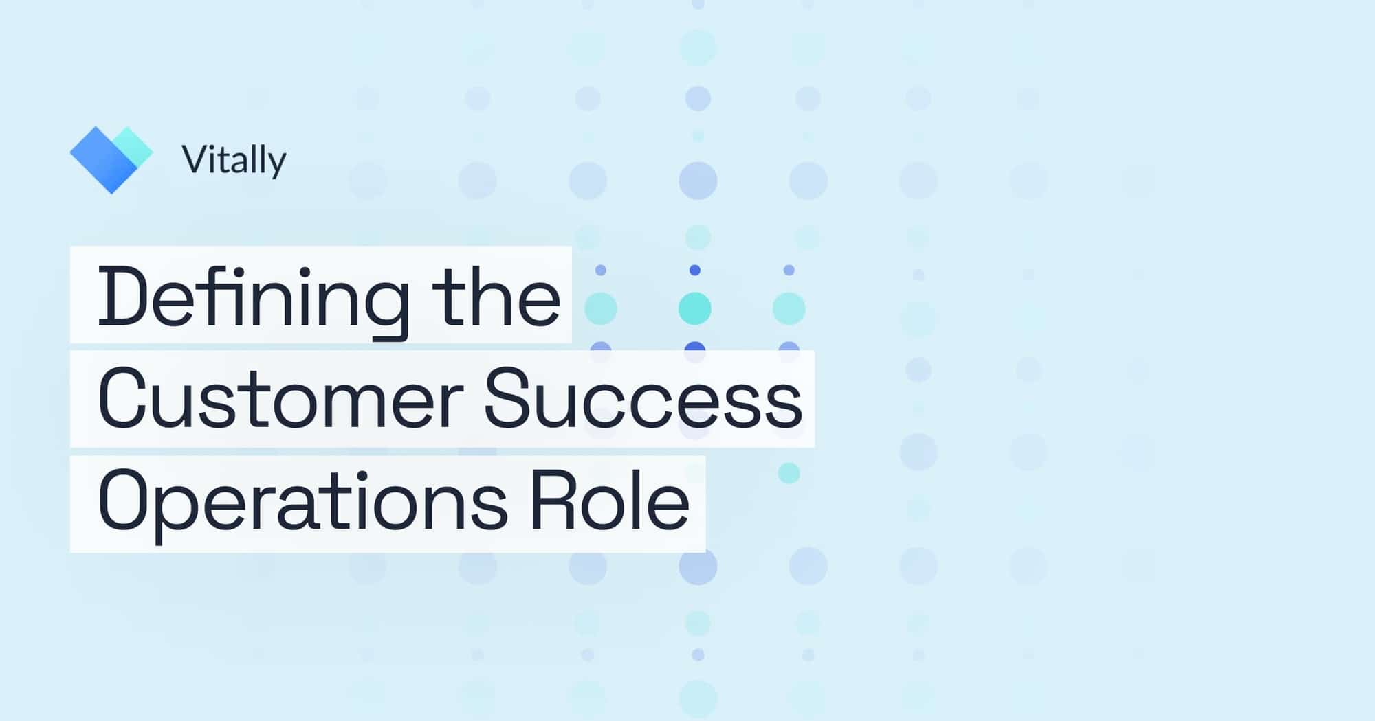 Defining the Customer Success Operations Role