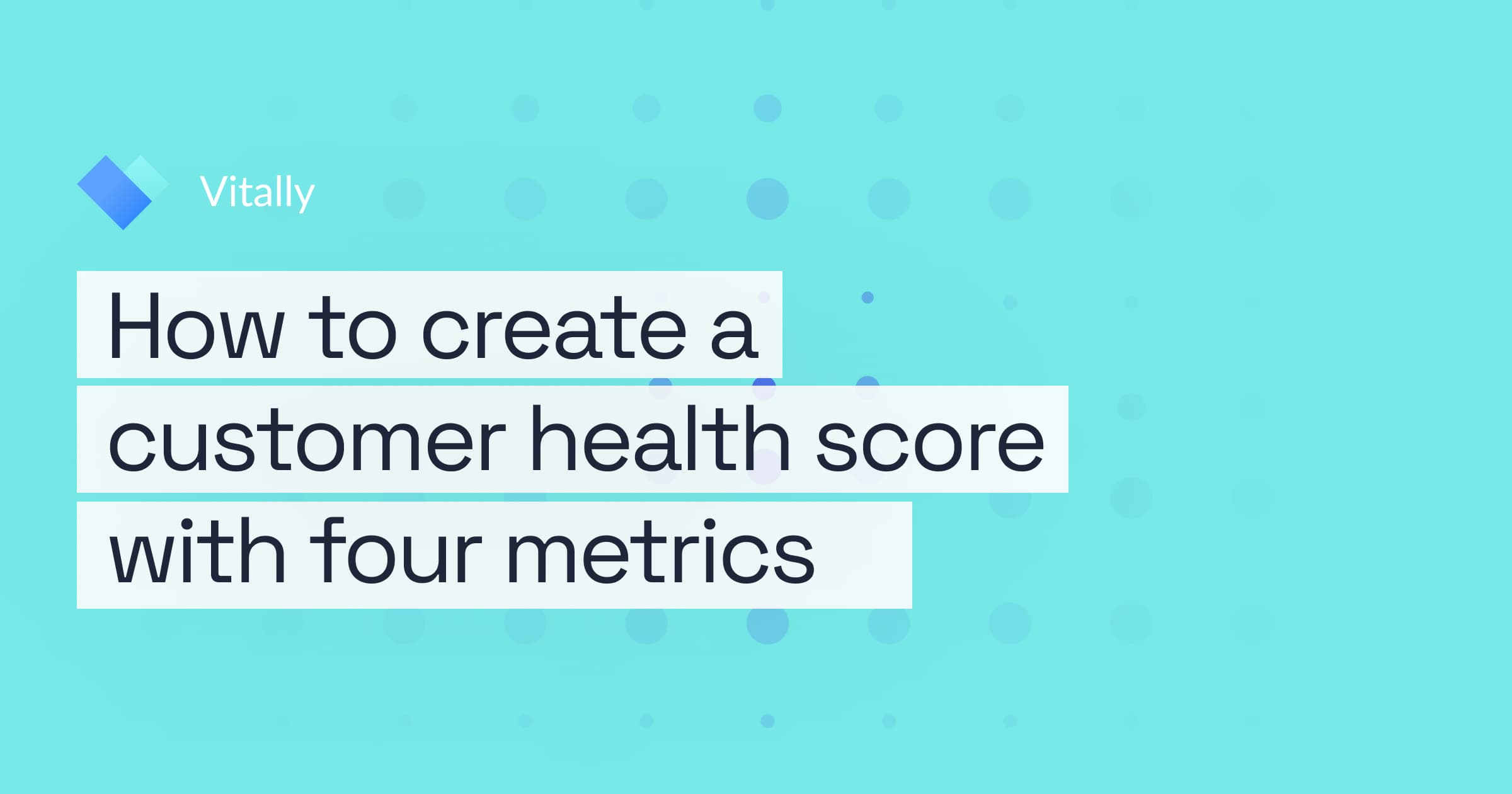 How to create a customer health score with four metrics