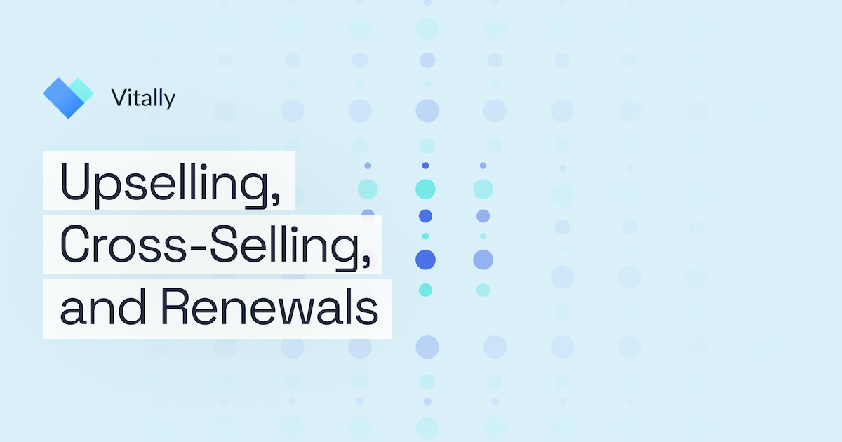Upselling, Cross-Selling, and Renewals: Understanding and Comparing ...