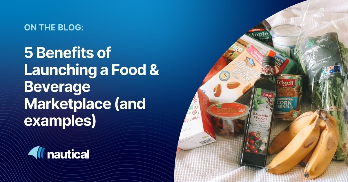 5 Benefits of Launching a Food and Beverage Marketplace (and Examples)