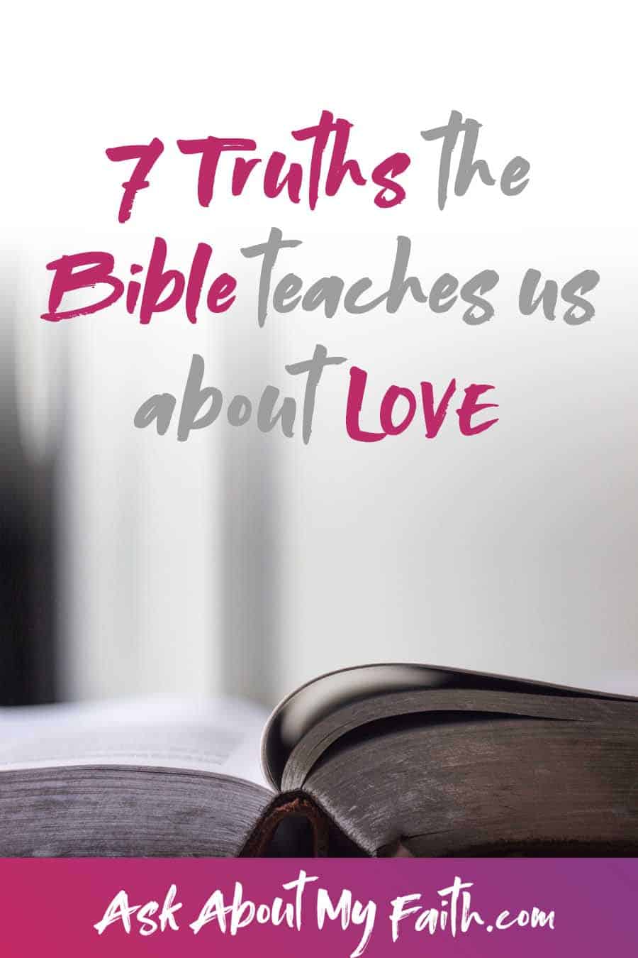 7 Truths on what the Bible says About Love | Bible Verses
