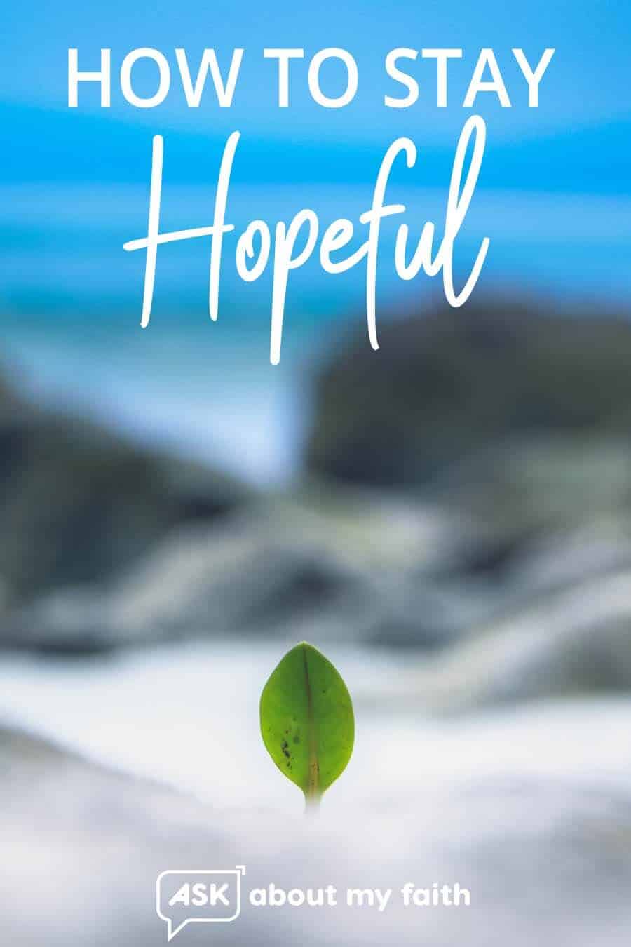 How to Stay Hopeful | Ask About My Faith