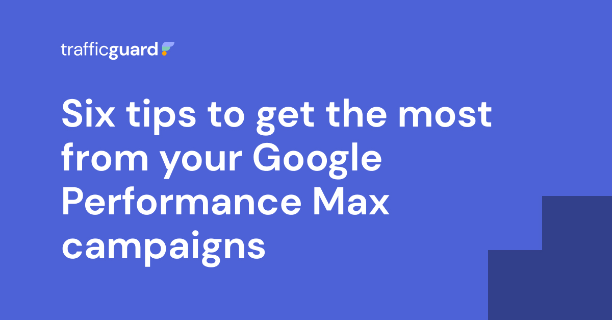 6 Tips to Maximise Your Google Performance Max Campaigns