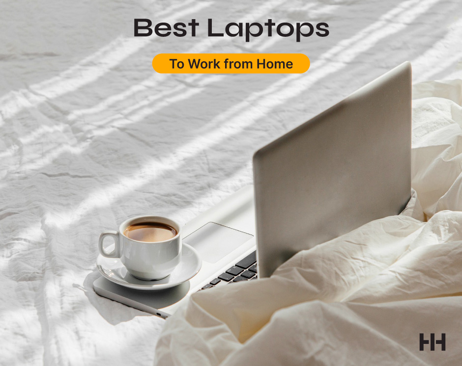 Best Laptops to Work from Home in 2024 - Hustle Inspires Hustle