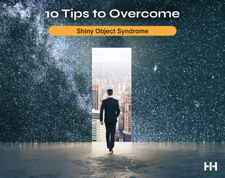 10 Tips to Overcome Shiny Object Syndrome - Hustle Inspires Hustle