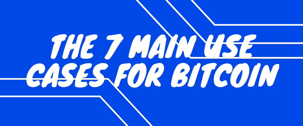 Yada | The 7 main use cases for Bitcoin