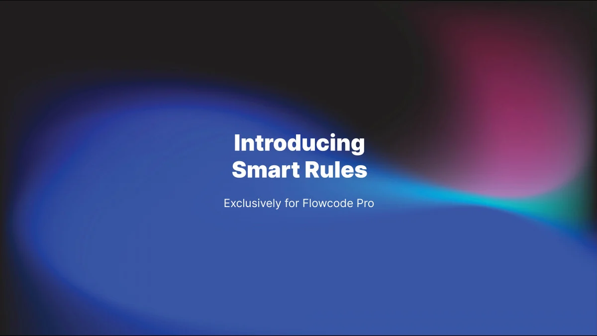 Save Time And Maximize Results with Flowcode's Smart Rules