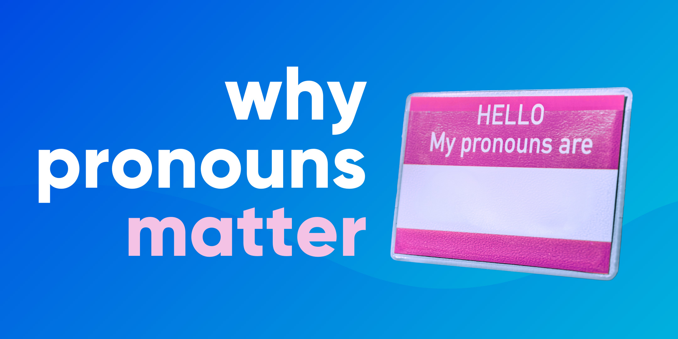 Why Pronouns Matter