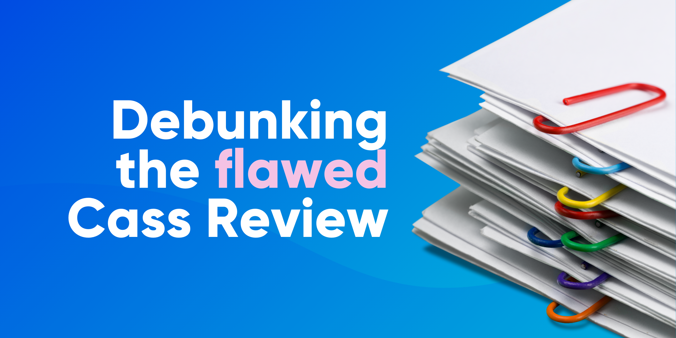 Protecting Vital Gender-Affirming Care: Debunking the Flawed Cass Review