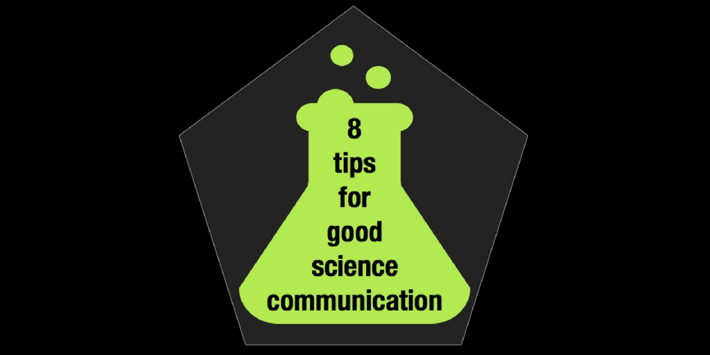 8 tips for good science communication