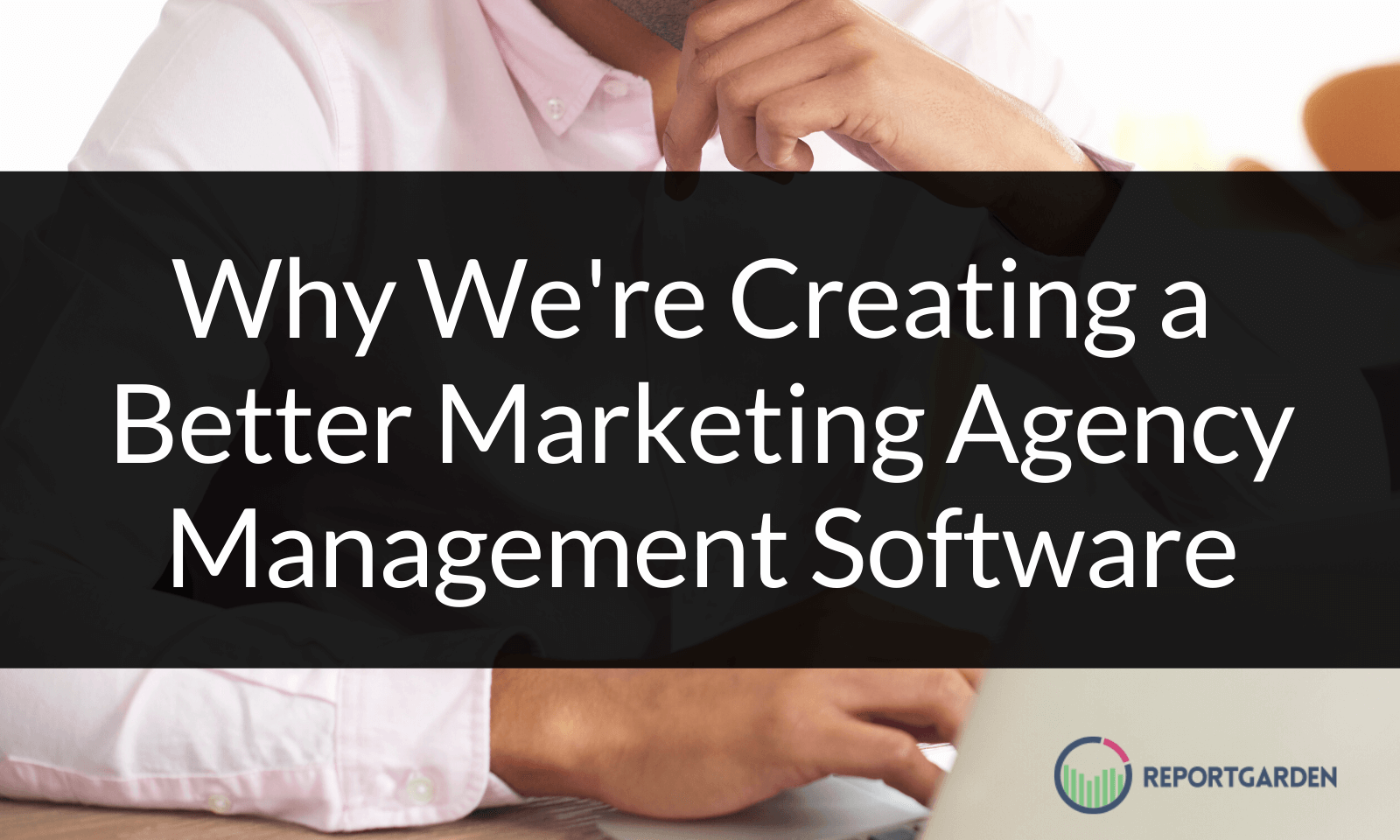 Marketing Agency Management Software | Report Garden