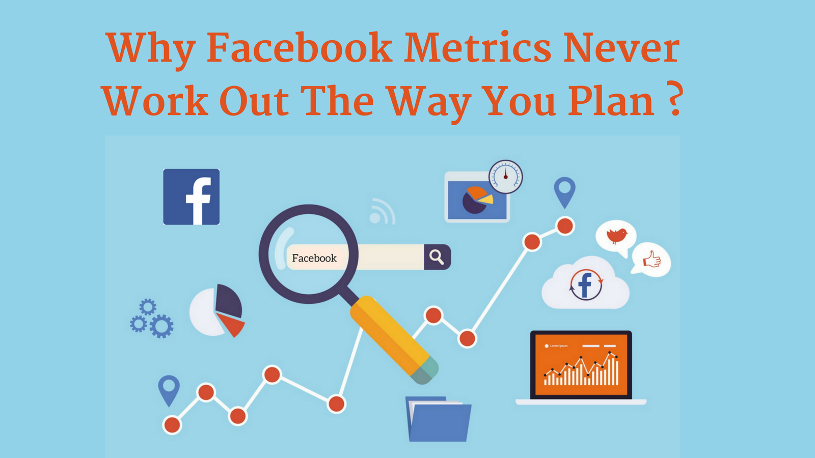 Why Facebook Metrics Never Work Out The Way You Plan? | Report Garden