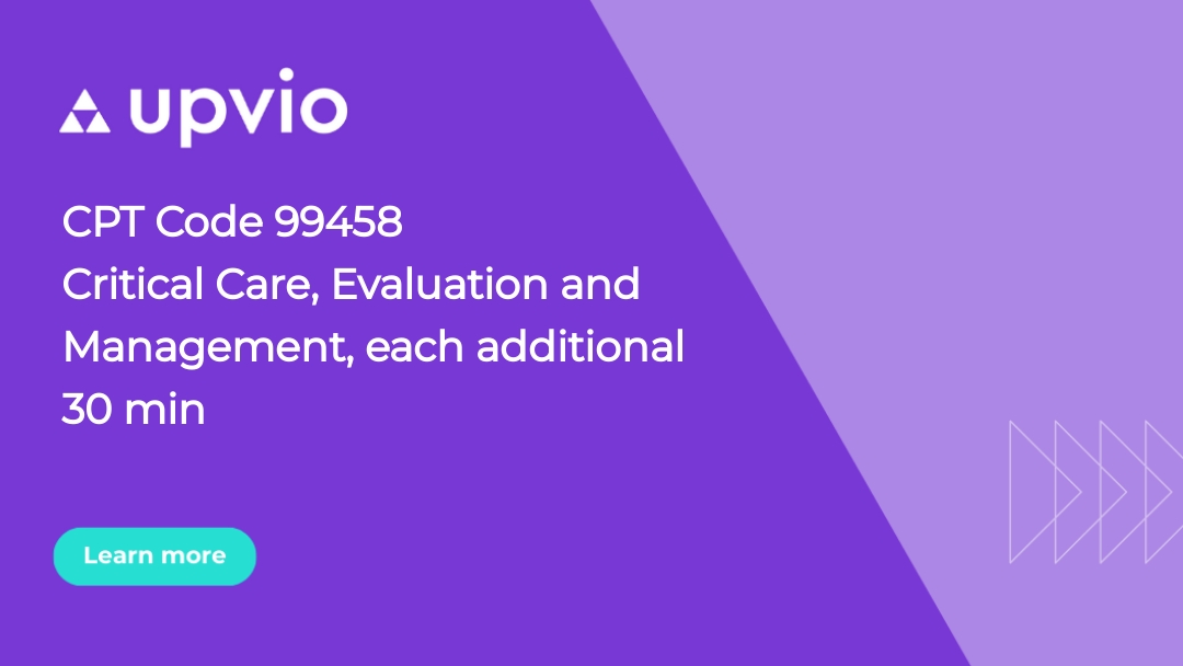 CPT Code 99458 Critical Care, Evaluation and Management, each ...