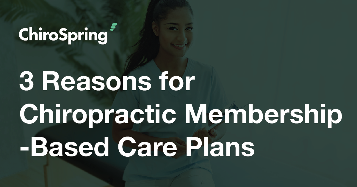 Why Chiropractors Need Membership-Based Care Plans