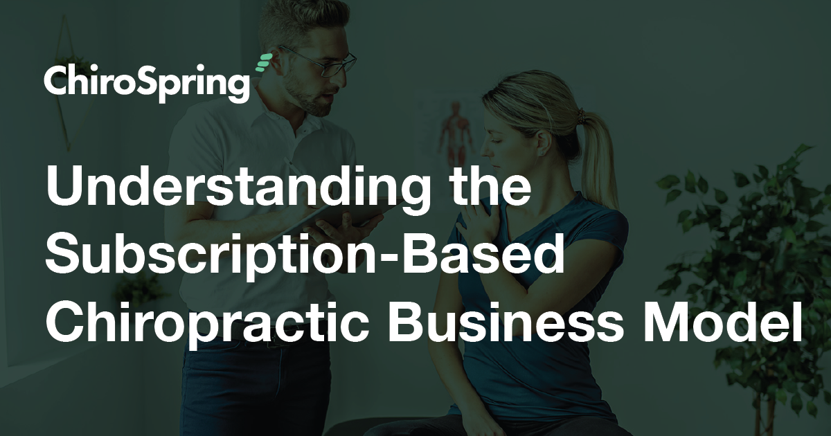 Understanding the Subscription-Based Chiropractic Businesses