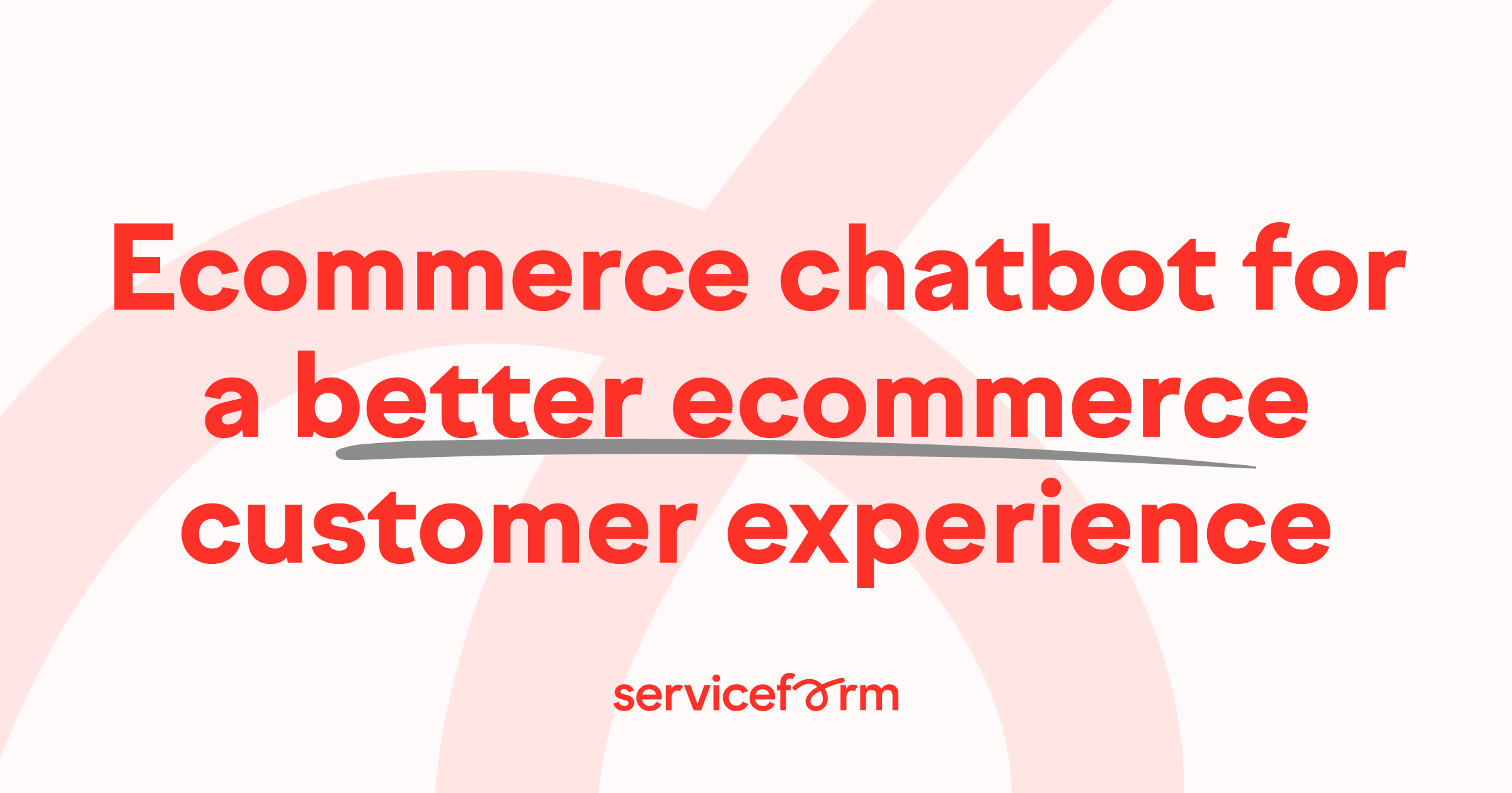 Ecommerce Chatbot For A Better Ecommerce Customer Experience Serviceform
