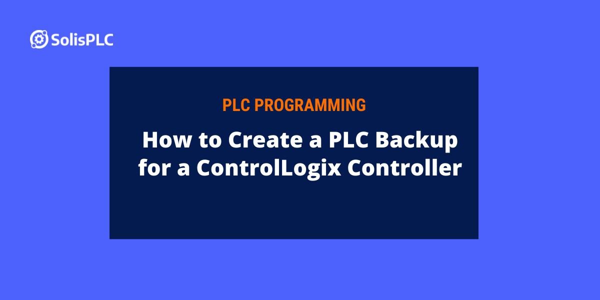 How to Create a PLC Backup for a ControlLogix Controller