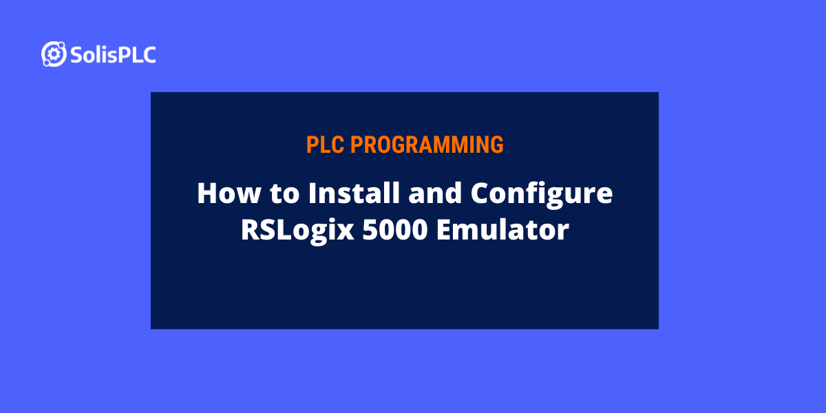 How to Install and Configure RSLogix 5000 Emulate