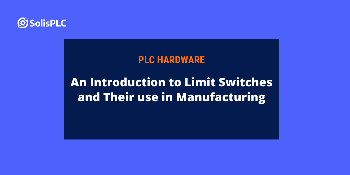 Limit Switch Explained - What it is, How it works & How it is used in ...