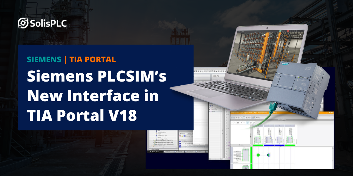 Siemens PLCSIM’s New Interface in TIA Portal V18