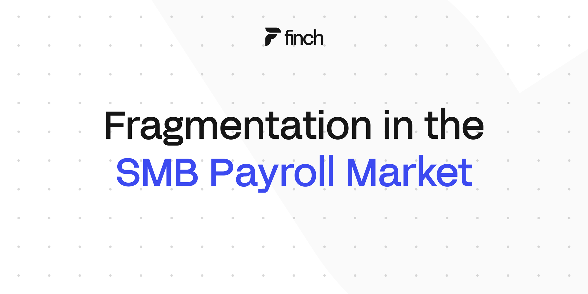 Fragmentation in the SMB Payroll Market | Finch