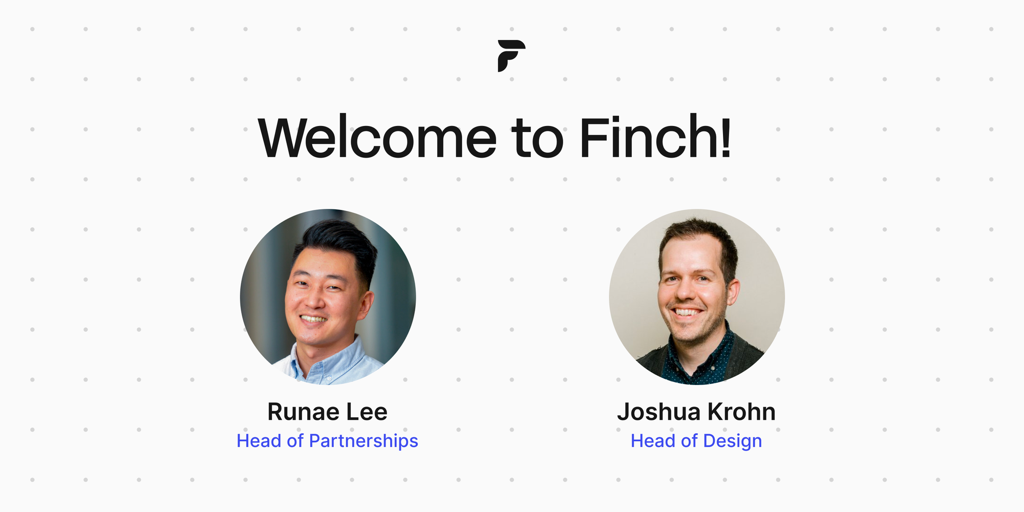 Runae Lee, Joshua Krohn join the leadership team at Finch | Finch