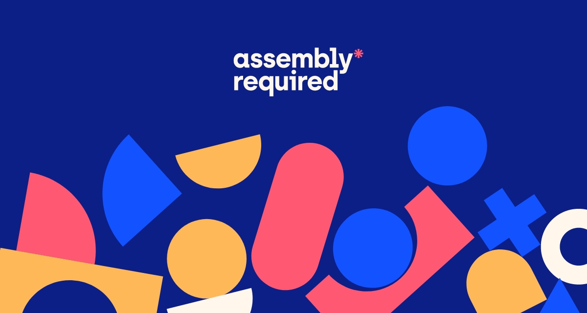 Assembly Required