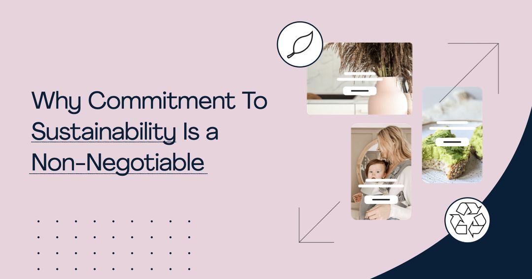 Why Commitment To Sustainability Has Become A Non-Negotiable For Global ...