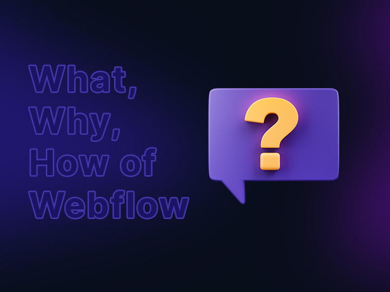 What, why, how of Webflow - Everything you need to know