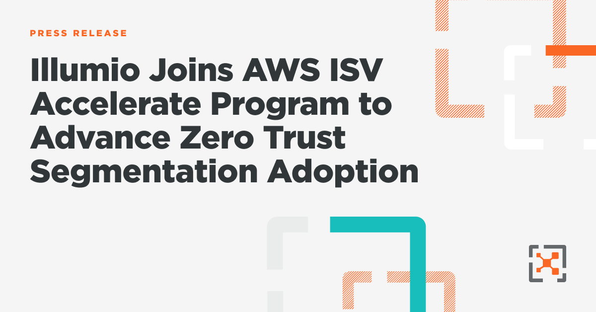 Illumio Joins AWS ISV Accelerate Program to Advance Zero Trust Segmentation Adoption - Illumio ...