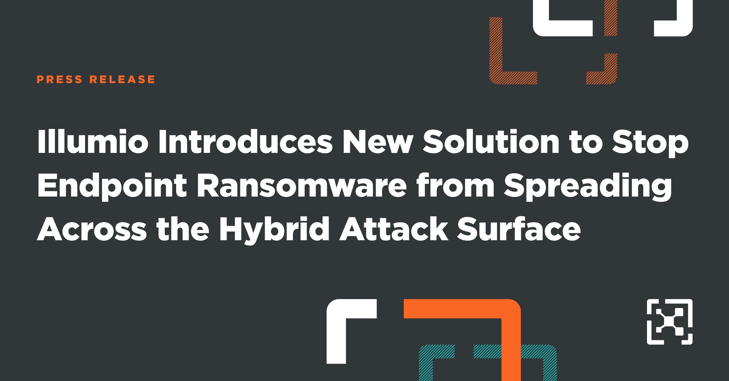 Illumio Introduces New Solution to Stop Endpoint Ransomware from ...