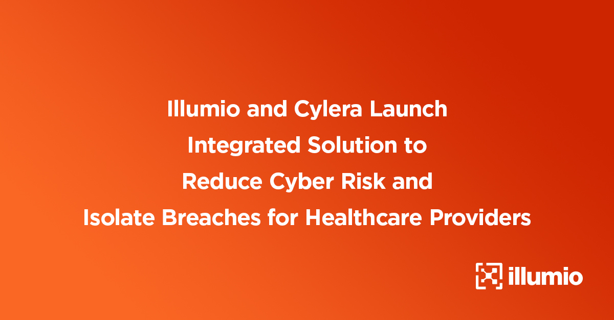 Illumio and Cylera Launch Integrated Solution to Reduce Cyber Risk and ...