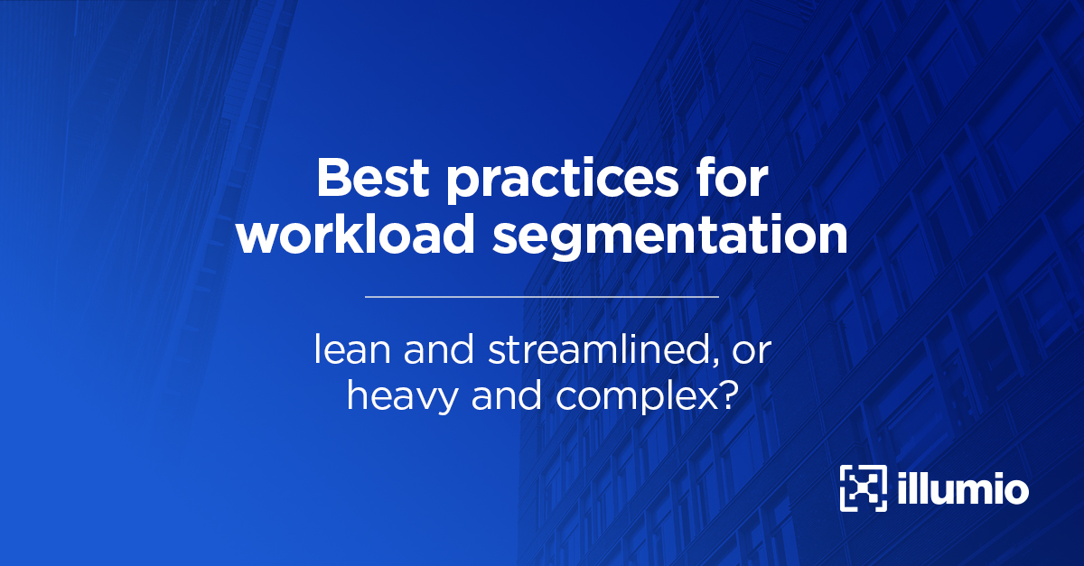 Best Practices for Workload Segmentation: Lean and Streamlined or Heavy ...