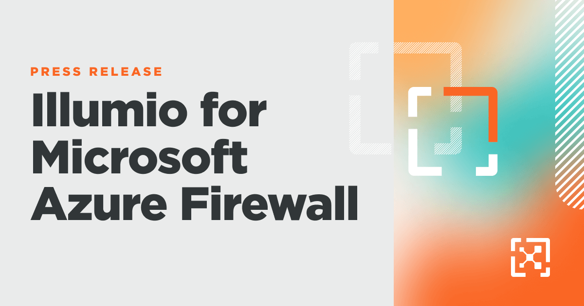 Illumio Simplifies Zero Trust Policy Enforcement with the General Availability of Illumio for ...
