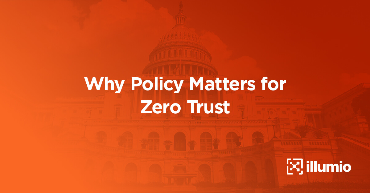 Why Policy Matters for Zero Trust - Illumio Cybersecurity Blog | Illumio